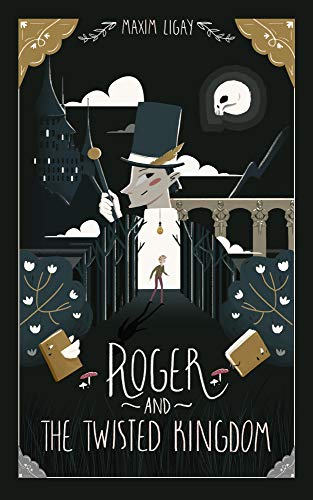 Roger and the Twisted Kingdom by Maxim Ligay | Goodreads