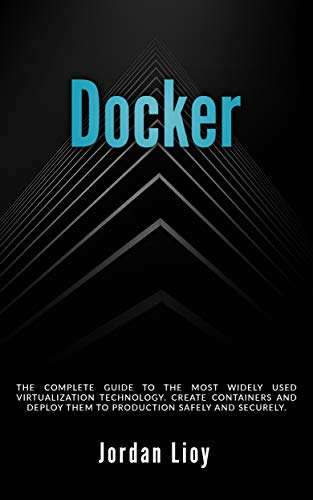 Docker: The complete guide to the most widely used virtualization ...