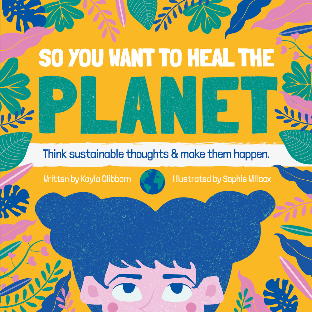 So You Want to Heal the Planet by Kayla Clibborn | Goodreads