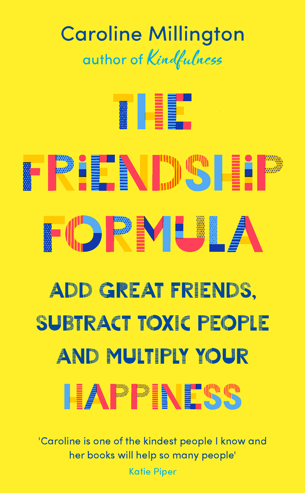 The Friendship Formula: Add Great Friends, Subtract Toxic People and ...