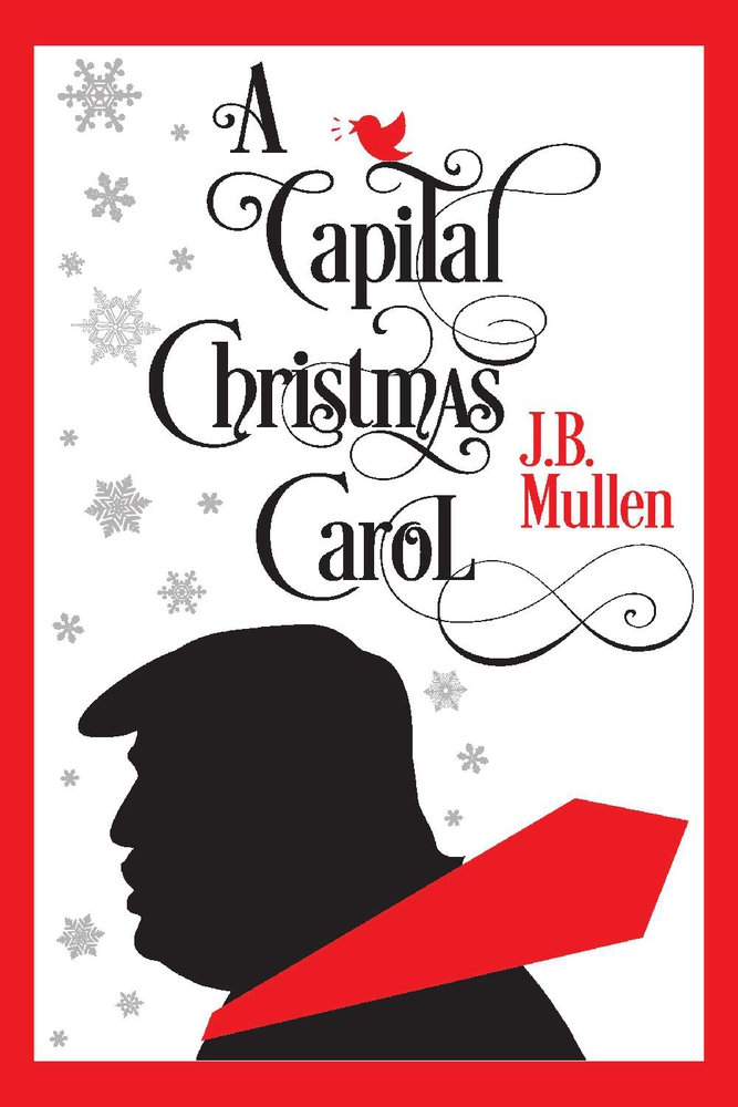 A Capital Christmas Carol: Being a Story of the Republic’s Haunting at ...