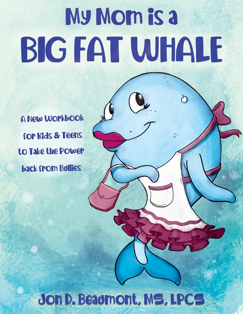 My Mom is a Big Fat Whale: A New Workbook for Kids & Teens to Take the ...