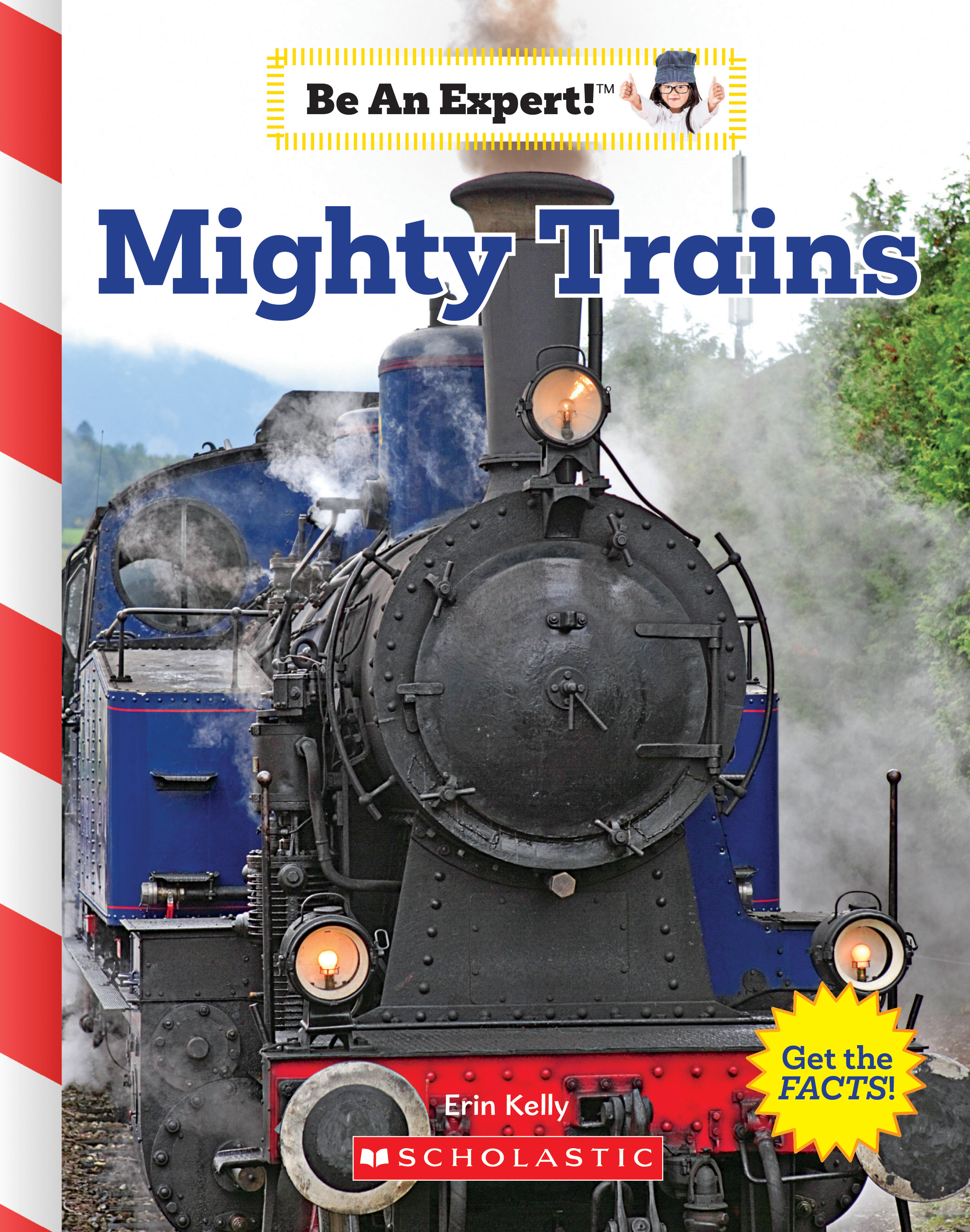 Mighty Trains (Be an Expert!) by Erin Kelly | Goodreads