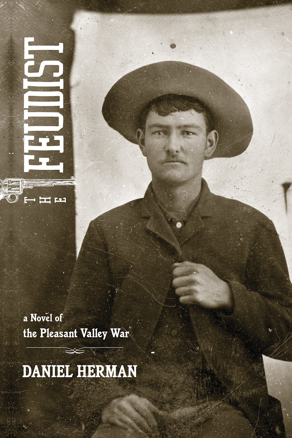 The Feudist: A Novel of the Pleasant Valley War by Daniel Herman ...