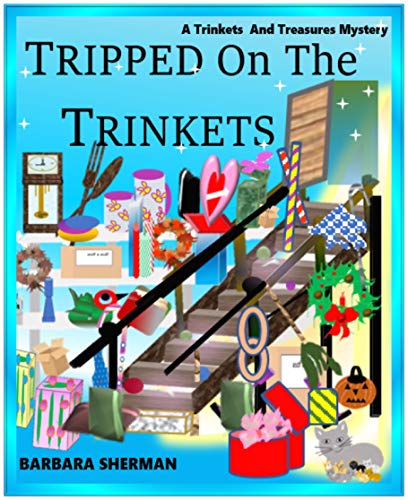 TRIPPED ON THE TRINKETS by Barbara Sherman | Goodreads