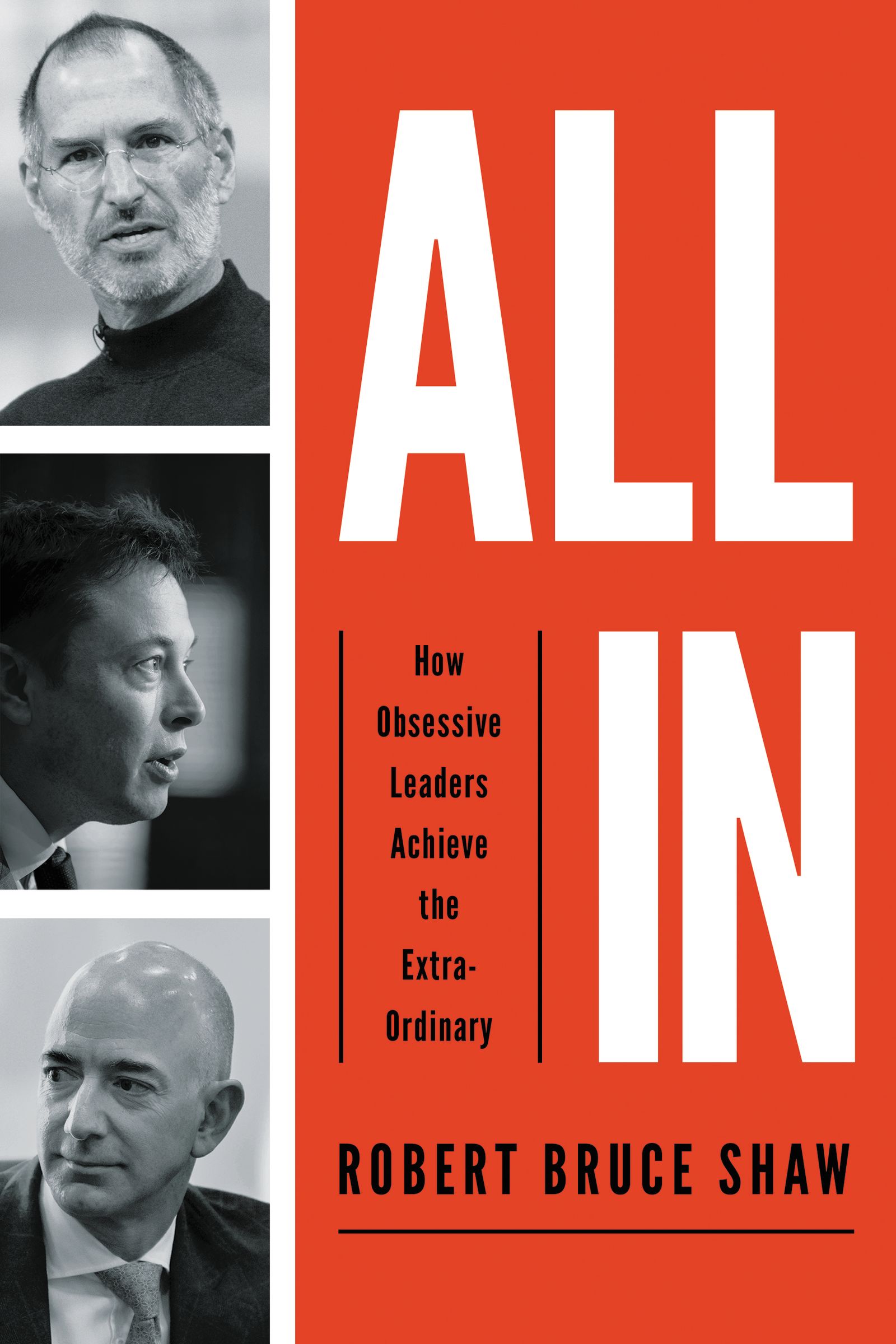All In: How Obsessive Leaders Achieve the Extraordinary by Robert Bruce ...
