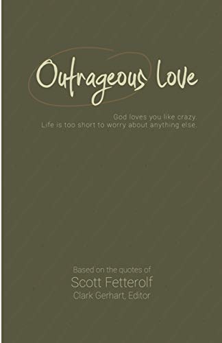 Outrageous Love by Clark Gehart MD FASMBS | Goodreads