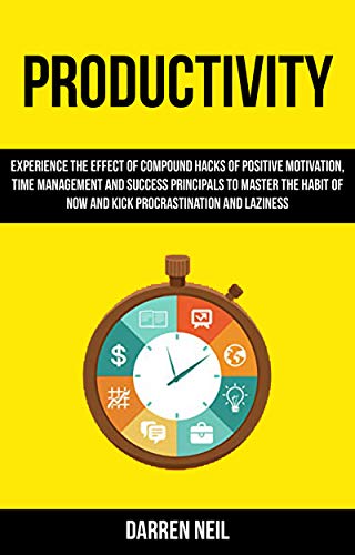 Productivity: Experience The Effect Of Compound Hacks Of Positive ...