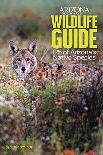 Arizona Highways Wildlife Guide: 125 of Arizona s Native Species by ...