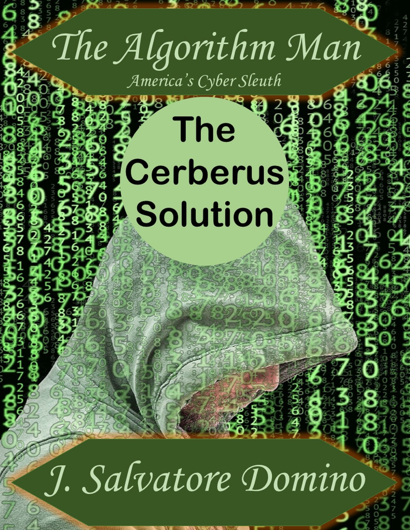 The Algorithm Man - The Cerberus Solution by J. Salvatore Domino ...