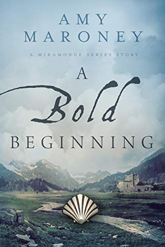 A Bold Beginning: A Miramonde Series Story by Amy Maroney | Goodreads