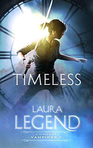 Timeless (A Vision of Vampires #5) by Laura Legend | Goodreads