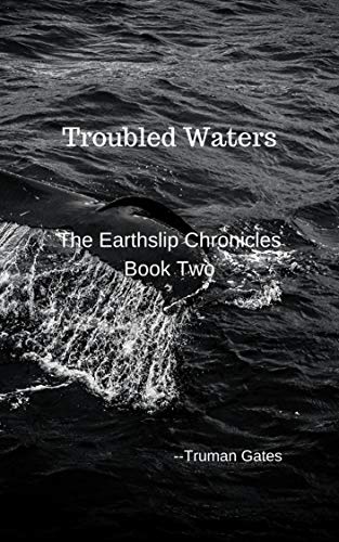Troubled Waters (The Earthslip Chronicles Book 2) by Truman Gates ...