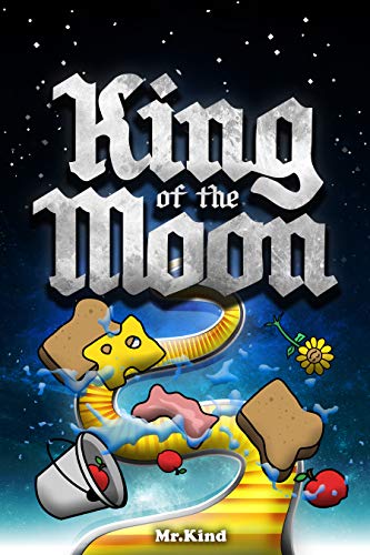 King of the Moon (Mr. Kind Stories #2) by Mr. Kind | Goodreads