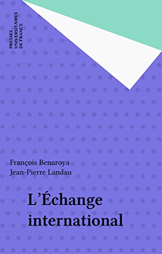 L'Échange international (Que sais-je ? t. 1727) by François Benaroya ...