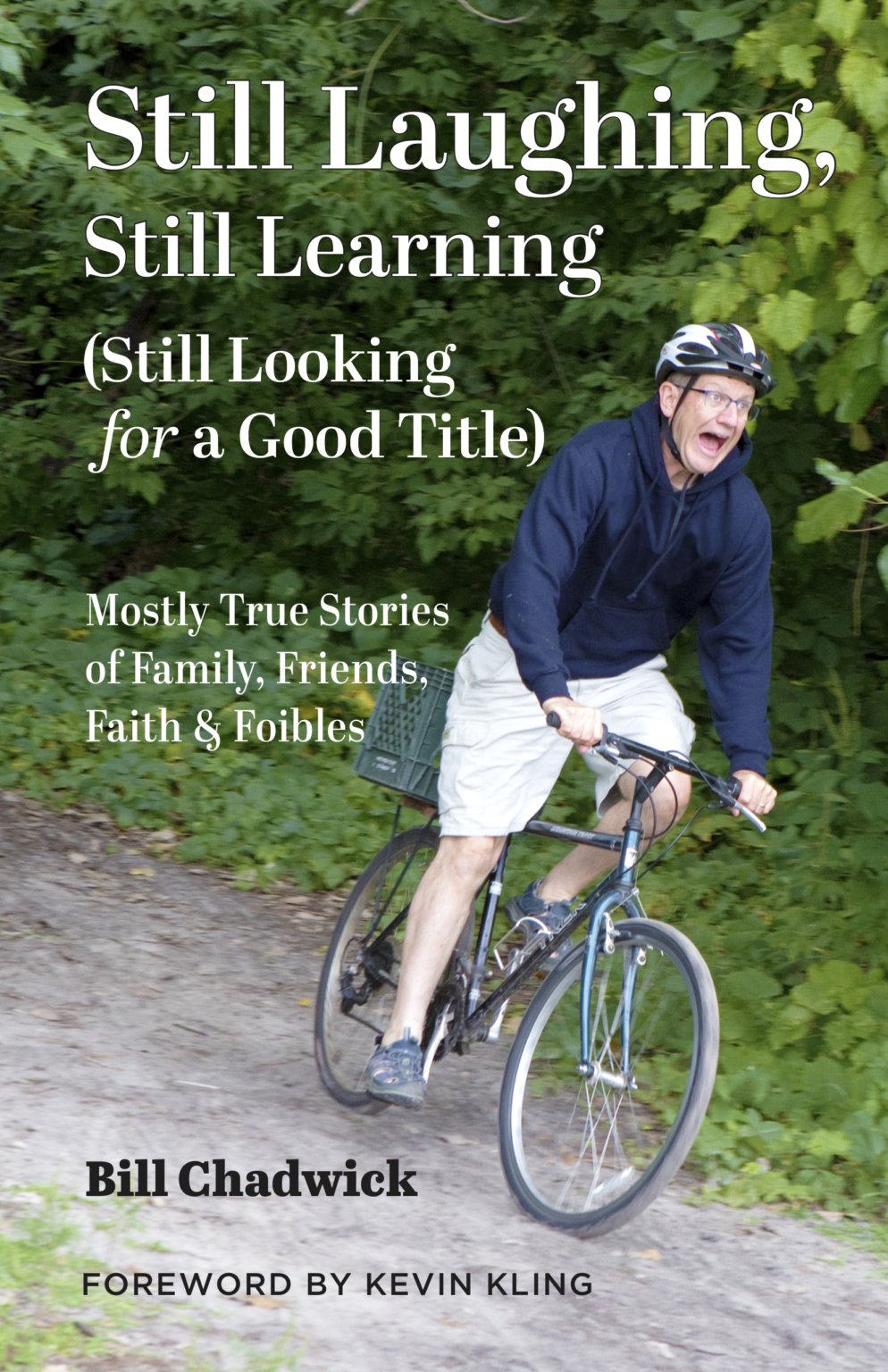 Still Laughing, Still Learning (Still Looking for a Good Title): Mostly ...