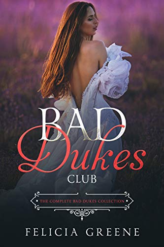 Bad Dukes Club: The Complete Bad Dukes Collection by Felicia Greene ...