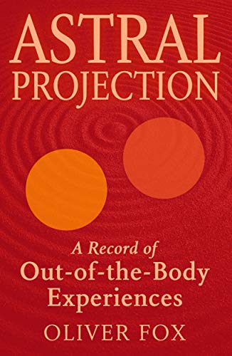 Astral Projection by Oliver Fox | Goodreads