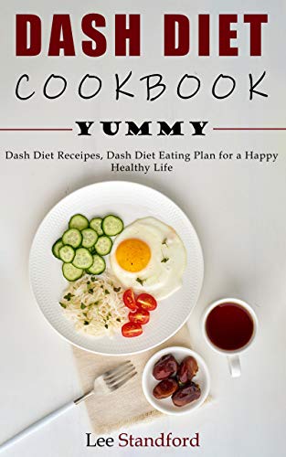 Dash Diet Cookbook: Yummy - Dash Diet Receipes, Dash Diet Eating Plan ...