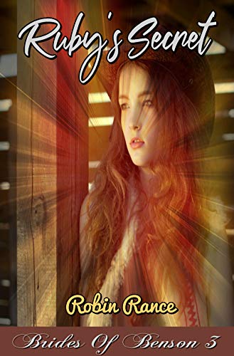 Ruby's Secret (Brides Of Benson Book 3) by Robin Rance | Goodreads