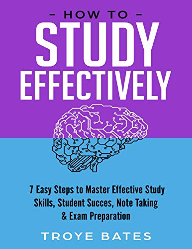 How to Study Effectively: 7 Easy Steps to Master Effective Study Skills ...