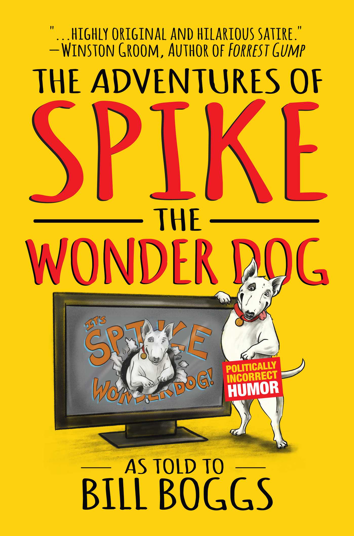 The Adventures of Spike the Wonder Dog: As told to Bill Boggs by Bill ...