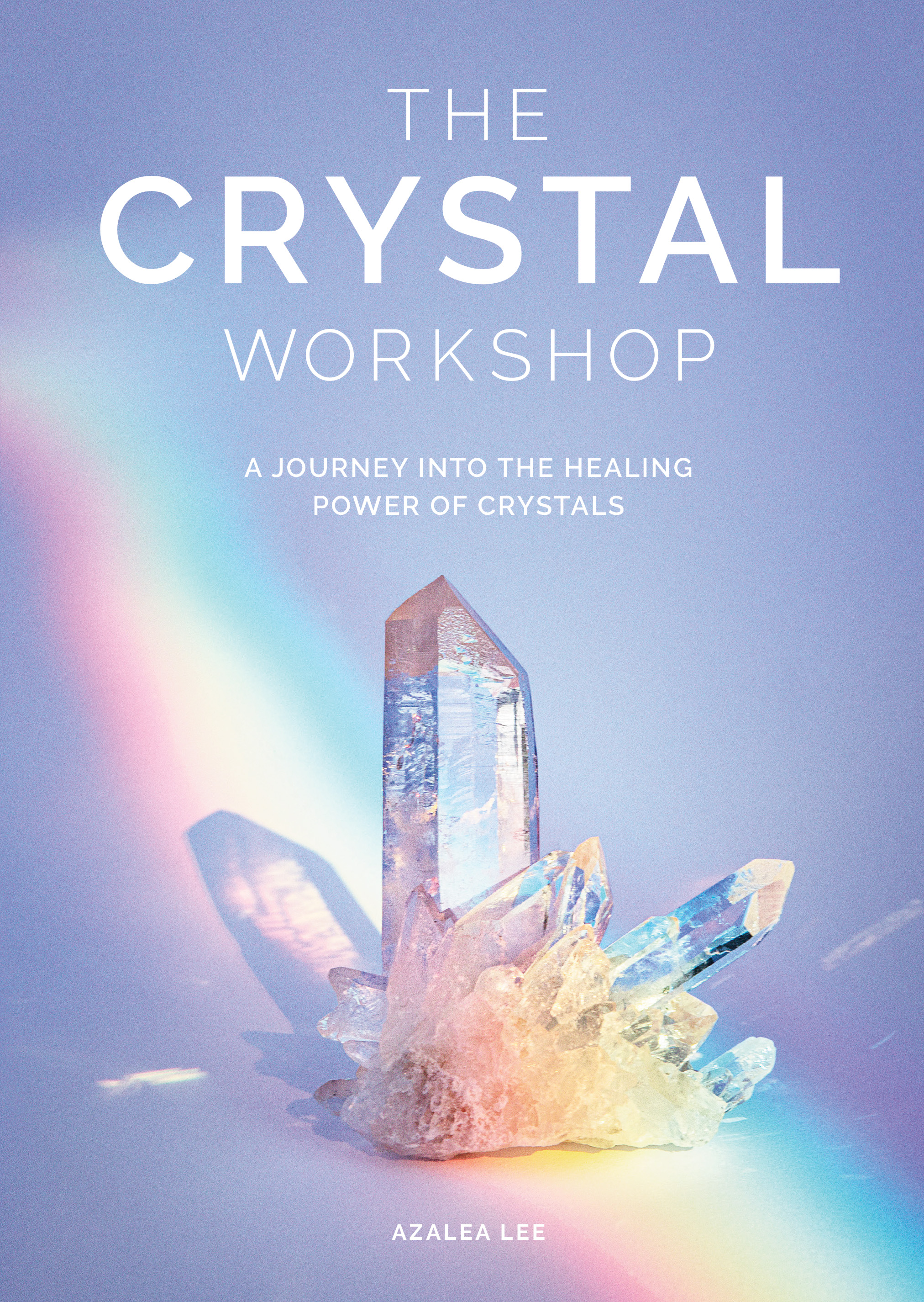 The Crystal Workshop: A Journey into the Healing Power of Crystals by ...