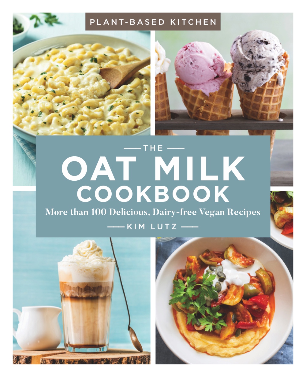 The Oat Milk Cookbook: More than 100 Delicious, Dairy-free Vegan ...
