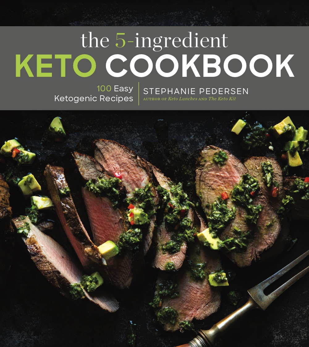 The 5-Ingredient Keto Cookbook: 100 Easy Ketogenic Recipes by Stephanie Pedersen | Goodreads
