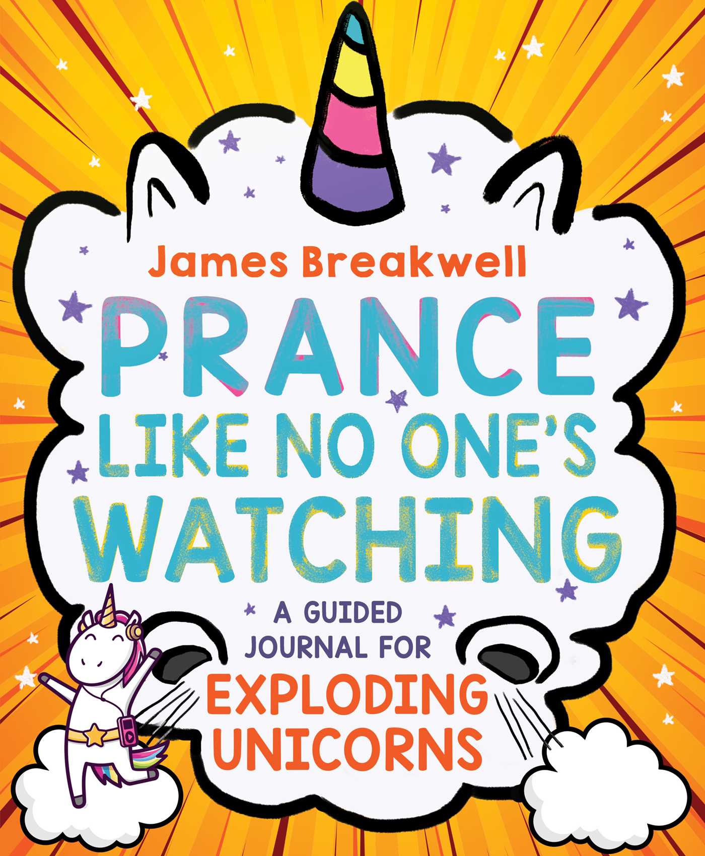 Prance Like No One's Watching: A Guided Journal for Exploding Unicorns ...