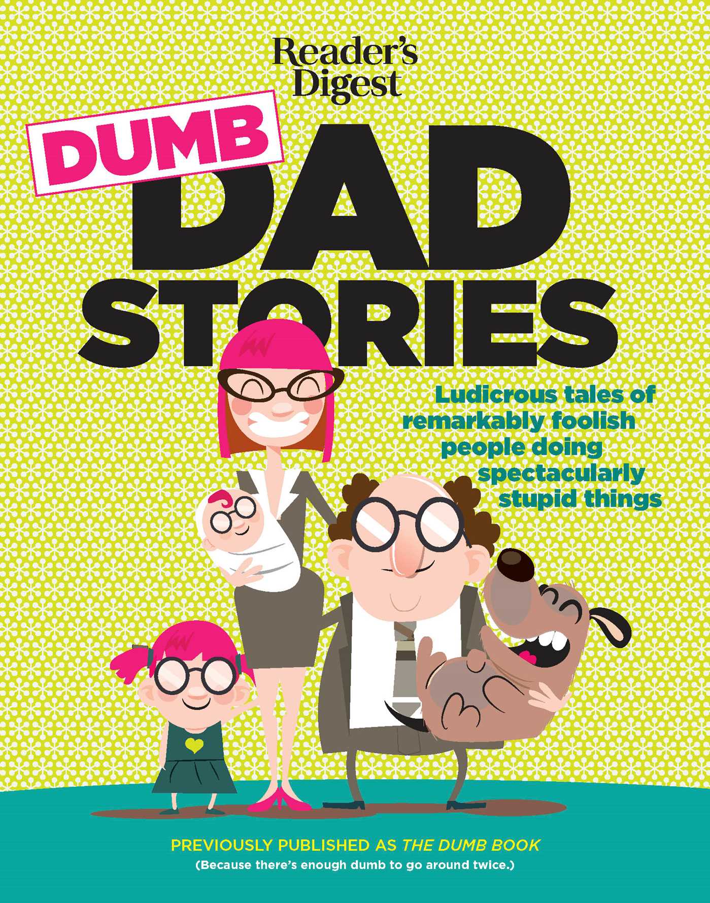 Reader's Digest Dumb Dad Stories: Ludicrous tales of remarkably foolish ...