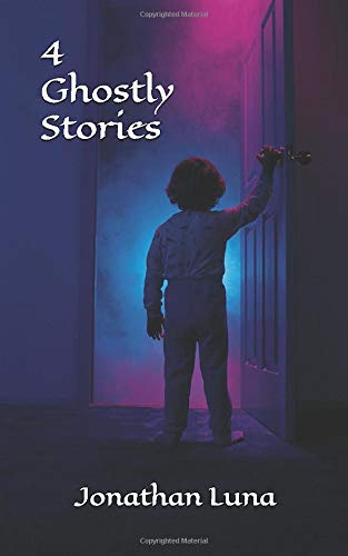 4 Ghostly Stories by Jonathan Luna | Goodreads