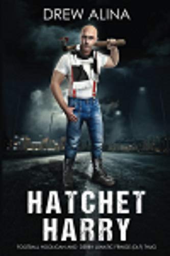 HATCHET HARRY: FOOTBALL HOOLIGAN AND DERBY LUNATIC FRINGE (DLF) THUG by ...