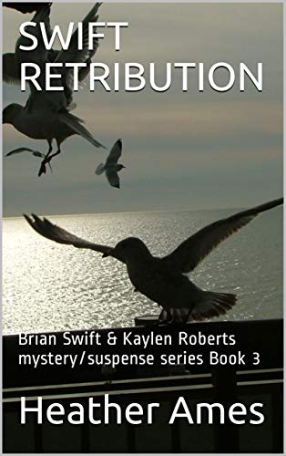 Swift Retribution (Brian Swift & Kaylen Roberts, #3) by Heather Ames ...
