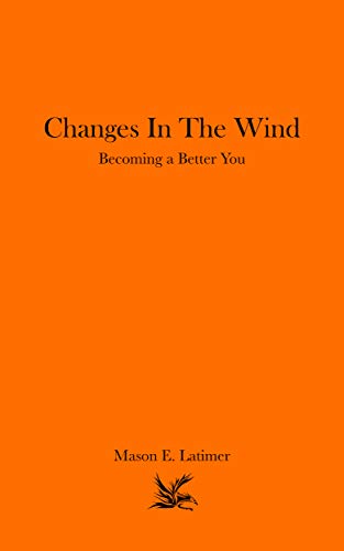 Changes In The Wind: Becoming a Better You by Mason Latimer | Goodreads