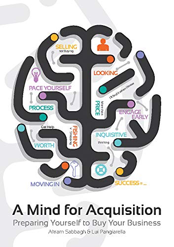 A Mind for Acquisition: Preparing Yourself to Buy Your Business by Ak ...