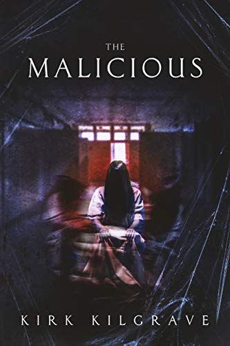 The Malicious: A Riveting Haunted House Mystery by Kirk Kilgrave ...