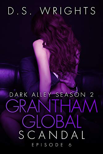 Grantham Global: Scandal: Dark Alley Season Two - Episode 6 by D.S. Wrights | Goodreads