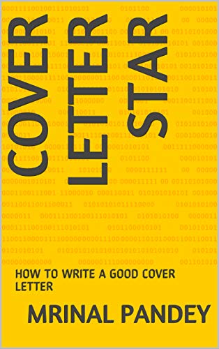 COVER LETTER STAR: HOW TO WRITE A GOOD COVER LETTER by Mrinal Pandey ...