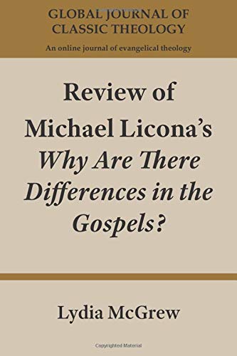Review of Michael Licona’s Why Are There Differences in the Gospels? by ...