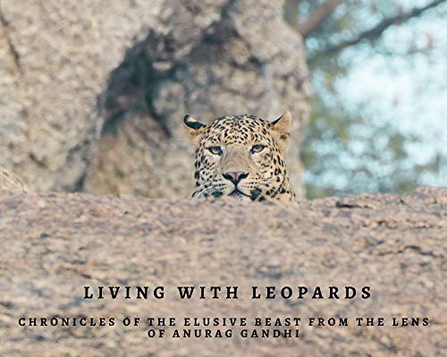 Living with Leopards by Anurag Gandhi | Goodreads