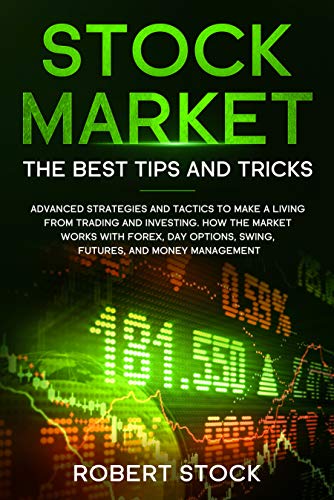STOCK MARKET: THE BEST TIPS AND TRICKS ADVANCED STRATEGIES AND TACTICS ...
