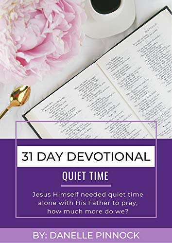 31 Day Devotional - Quiet Time by Danelle Pinnock | Goodreads