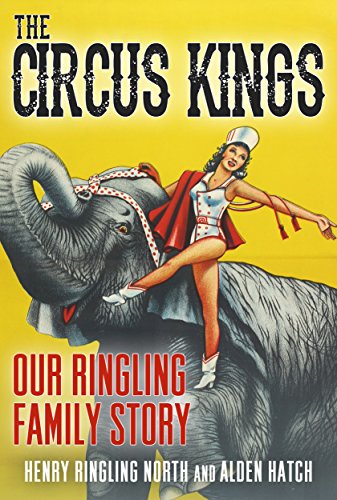 Circus Kings Our Ringling Family Story by Henry Ringling North | Goodreads