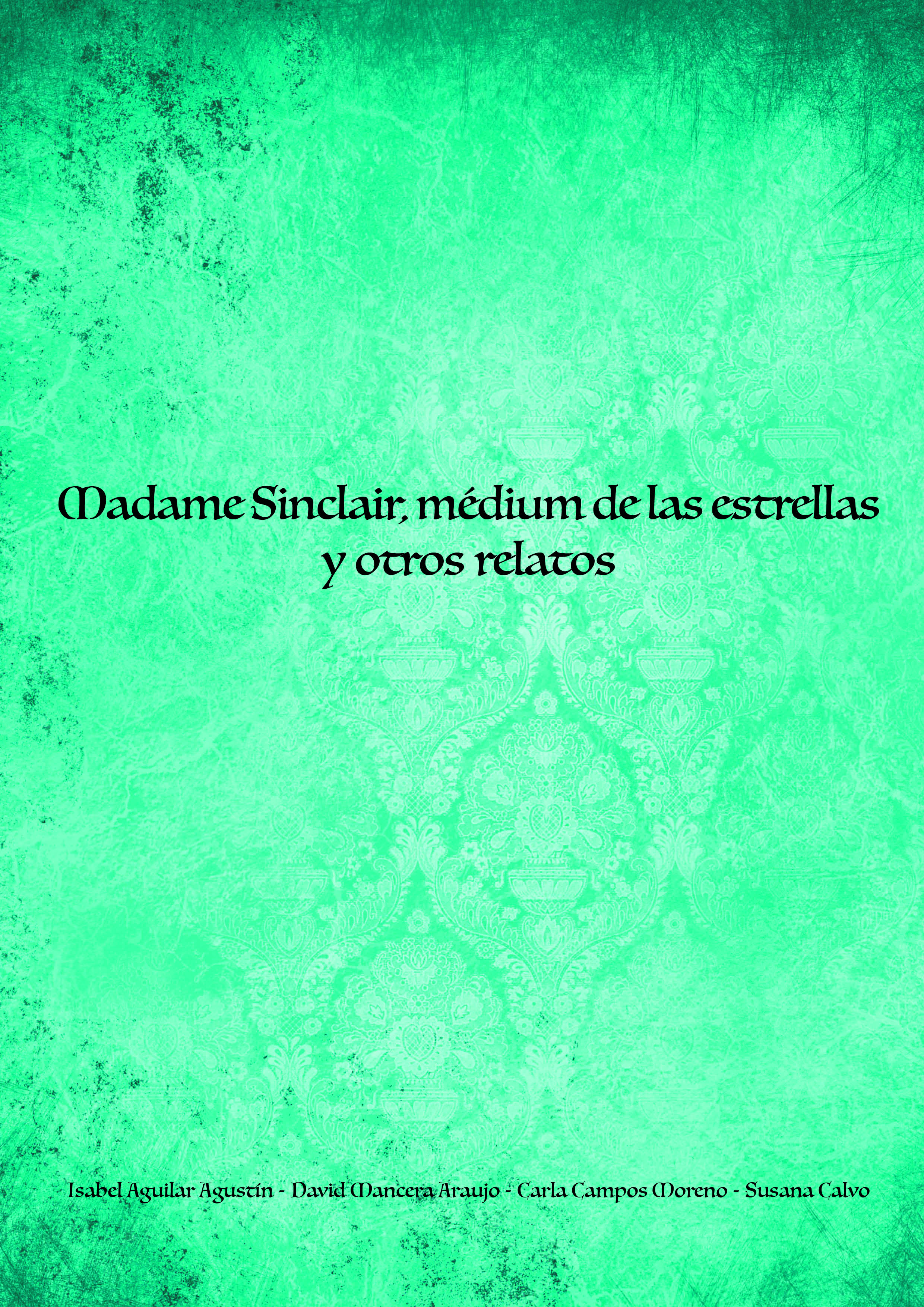Madame Sinclair, medium de las estrellas y otros relatos by Isabel Aguilar Agustín | Goodreads