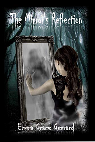 The Mirror's Reflection by Emma Grace Gerrard | Goodreads