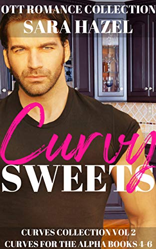 Curvy Sweets Collection (Curves for the Alpha #4-6) by Sara Hazel | Goodreads