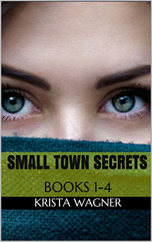 Small Town Secrets: Books 1-4 by Krista Wagner | Goodreads