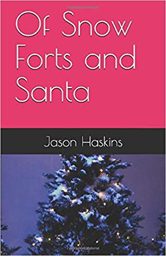 Of Snow Forts and Santa by Jason Haskins | Goodreads