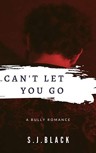 Can't Let You Go by S.J. Black | Goodreads